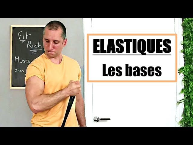 Elastiques de musculation : les bases